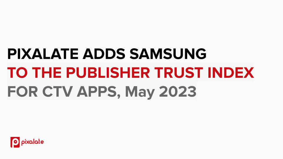 Publisher Trust Index - Top CTV Apps in May 2023 Publisher Trust Index - Top CTV Apps in May 2023